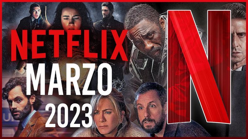 Una por una, todas las series, películas y documentales de Netflix que se estrenan en marzo 2023